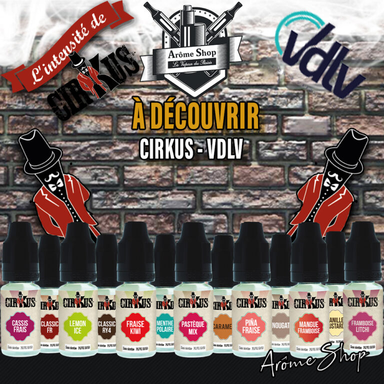 CIRKUS – VDLV - Blog Arôme Shop